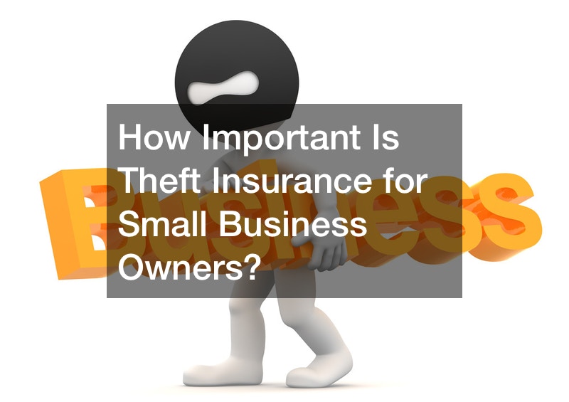 How Important Is Theft Insurance for Small Business Owners? - Small ...