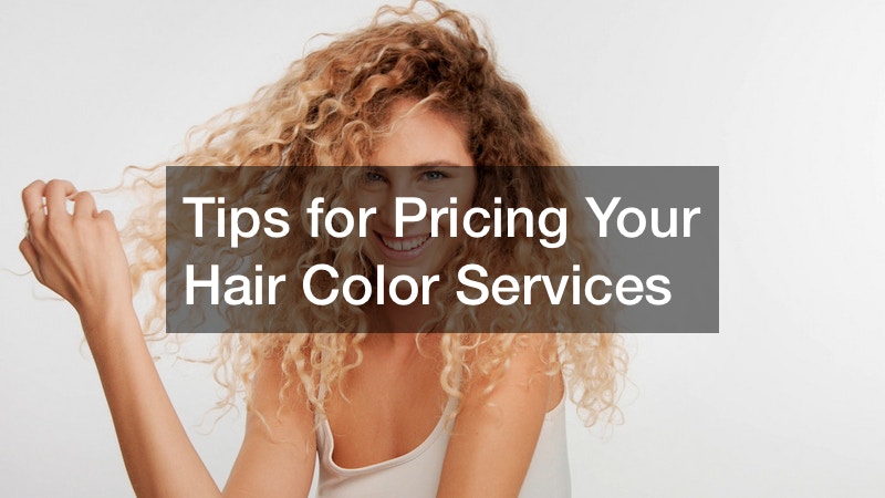 Tips for Pricing Your Hair Color Services - Small Business Tips