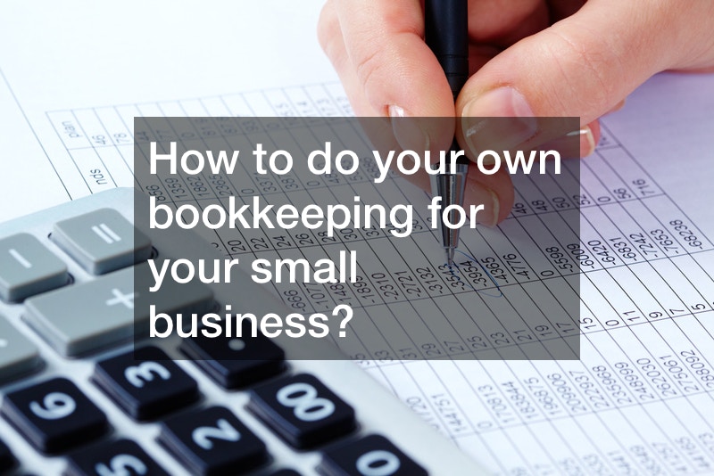 How to do your own bookkeeping for your small business? - Small ...