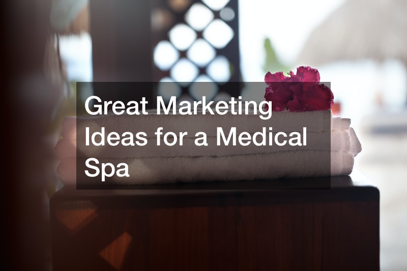 Great Marketing Ideas for a Medical Spa - Small Business Tips