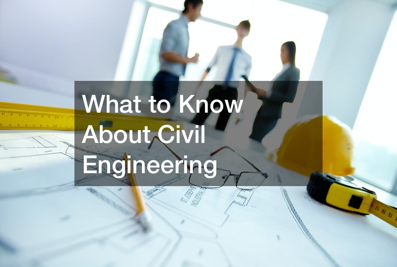 What to Know About Civil Engineering - Small Business Tips