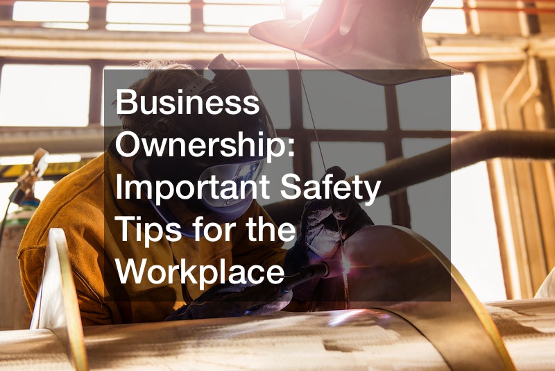 Business Ownership: Important Safety Tips for the Workplace - Small ...