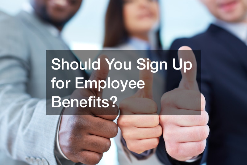 Should You Sign Up for Employee Benefits? - Small Business Tips