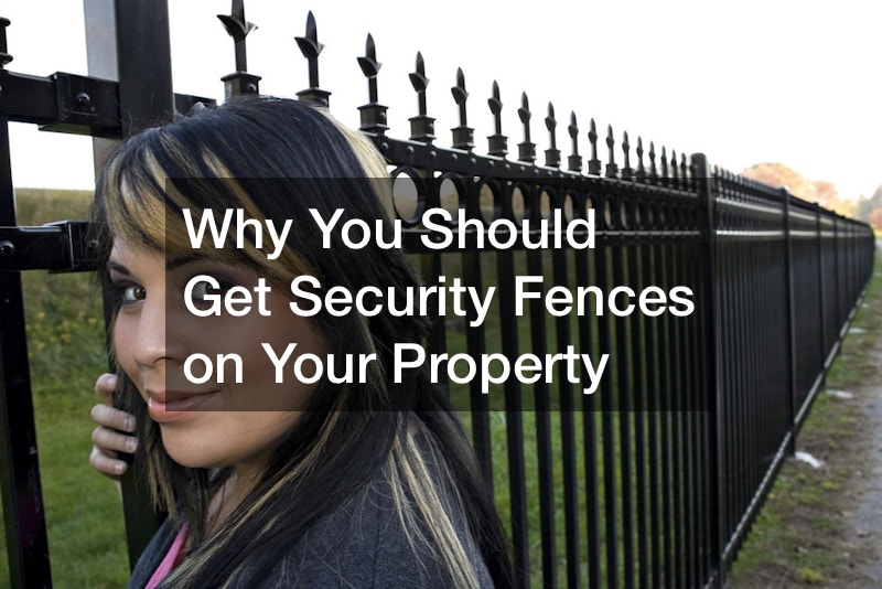 Why You Should Get Security Fences on Your Property - Small Business Tips