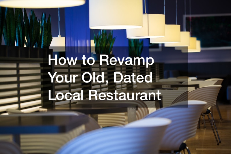 How to Revamp Your Old, Dated Local Restaurant - Small Business Tips